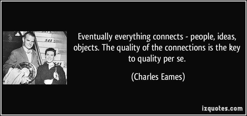 quote-eventually-everything-connects-people-ideas-objects-the-quality ...